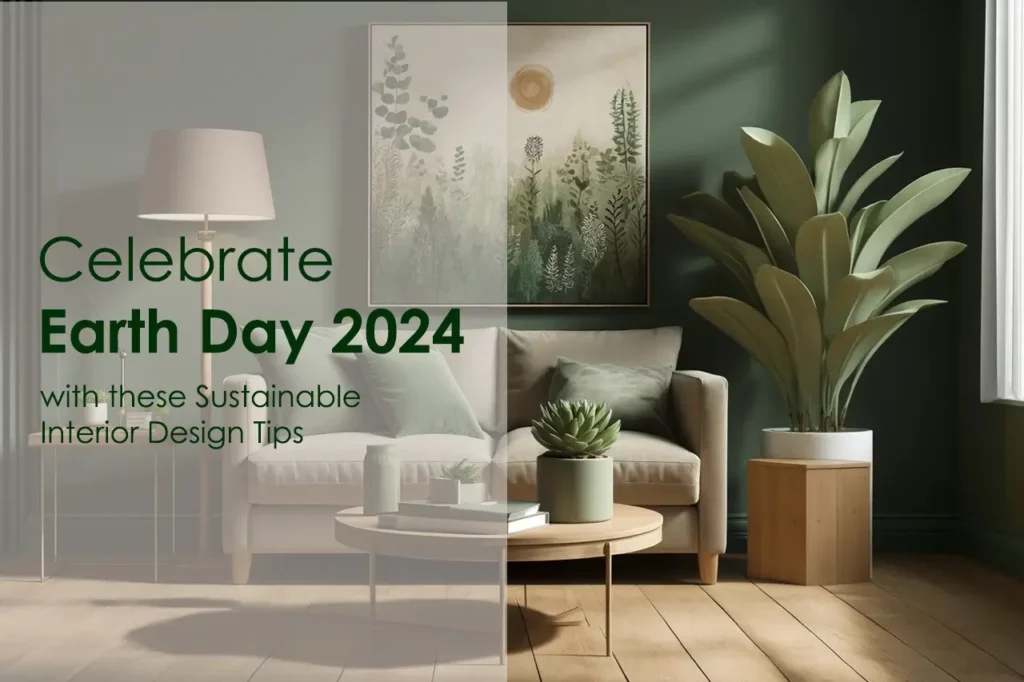 Earth Day 2024: Tips for Sustainable Interior Design
